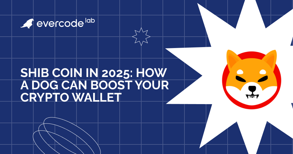 SHIB Coin in 2025: How A Dog Can Boost Your Crypto Wallet - Evercode ...